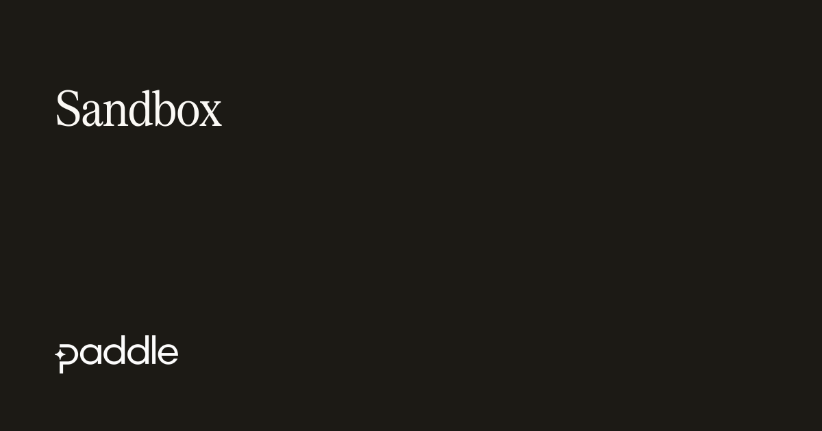Sandbox | Paddle Developer Docs
